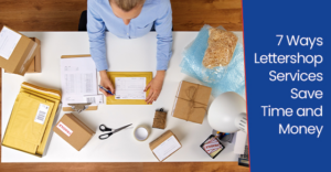 7 Ways Lettershop Services Save Time and Money - Troi Mailing