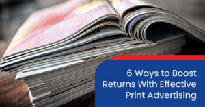 6 Ways to Boost Returns With Effective Print Advertising | Troi Mailing ...
